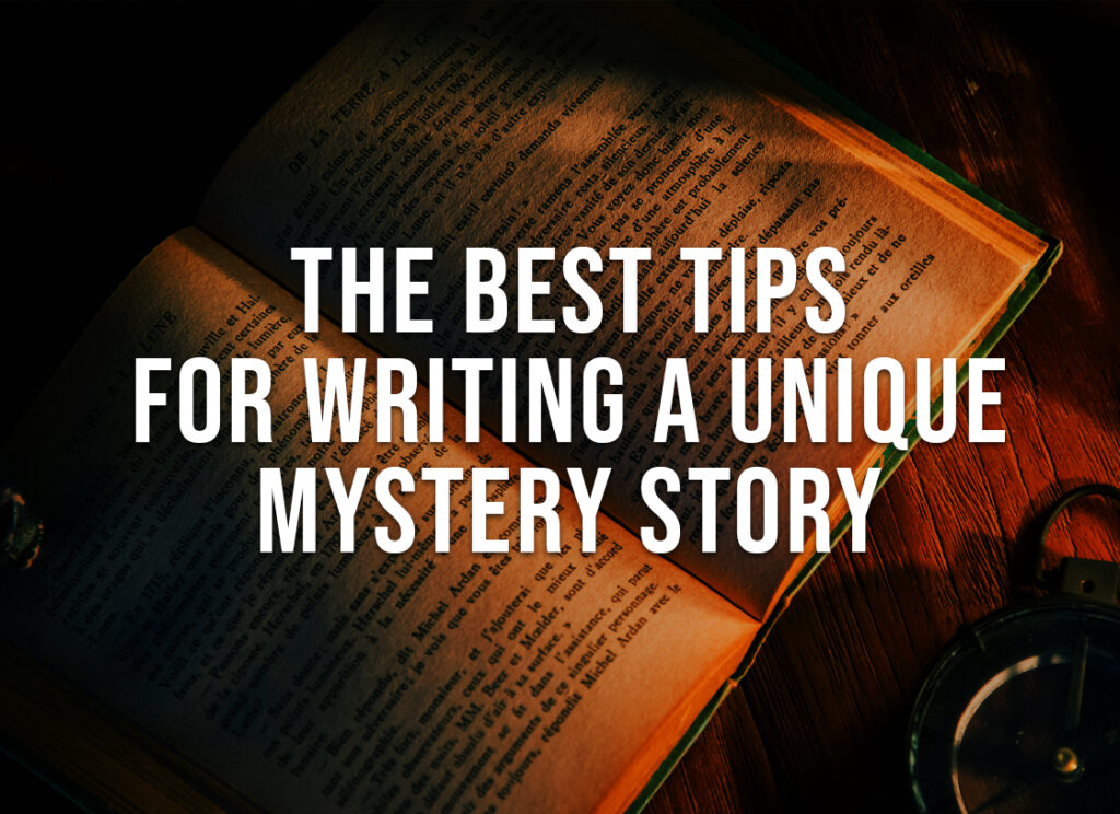 The Best Tips for Writing a Unique Mystery Story - Patricia Sims